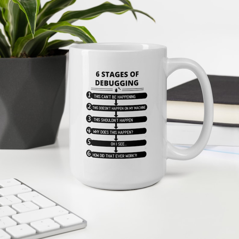 6 Stages of Debugging Programmer Mug 11oz Funny Programming Coffee Mug Gift Idea - Etsy