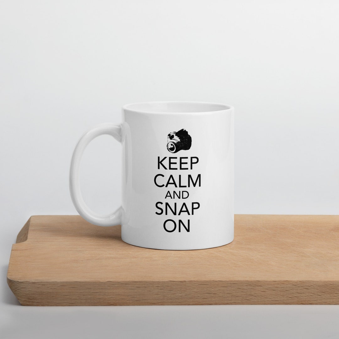 Keep Calm and Snap on Mug, Camera Man Coffee Mug, Funny Snap Mug ...