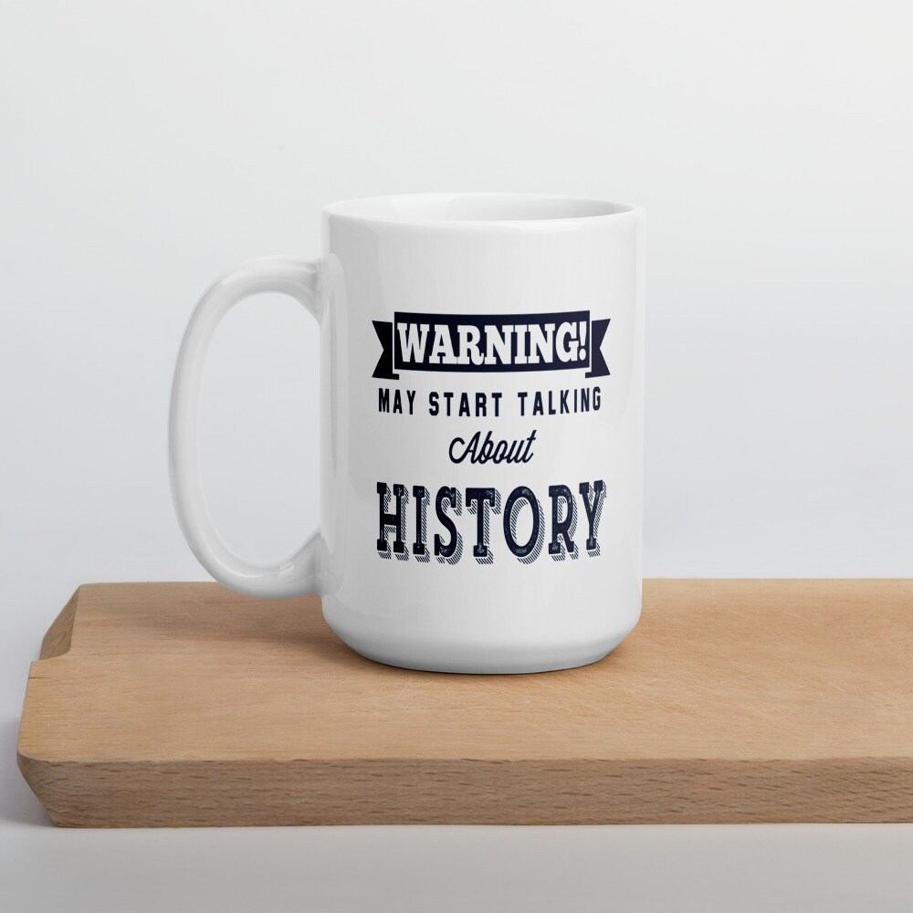 Warning May Start Talking About History Mug, History Teacher Coffee ...