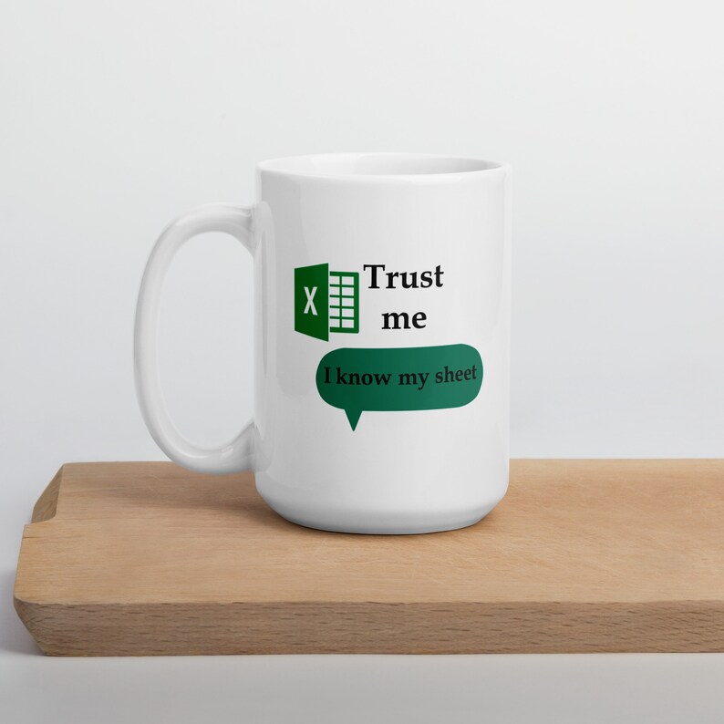 Excel I Know My Sheet Mug - Data Funny Mug - Spreadsheet Nerd Coworker ...