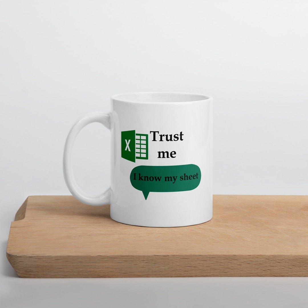 Excel I Know My Sheet Mug - Data Funny Mug - Spreadsheet Nerd Coworker ...