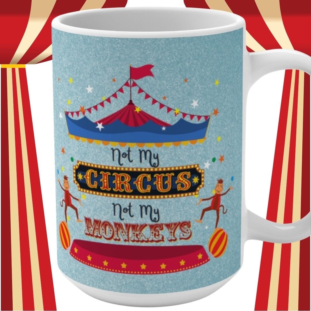 Not My Circus, Not My Monkeys - Mug 15oz - Etsy