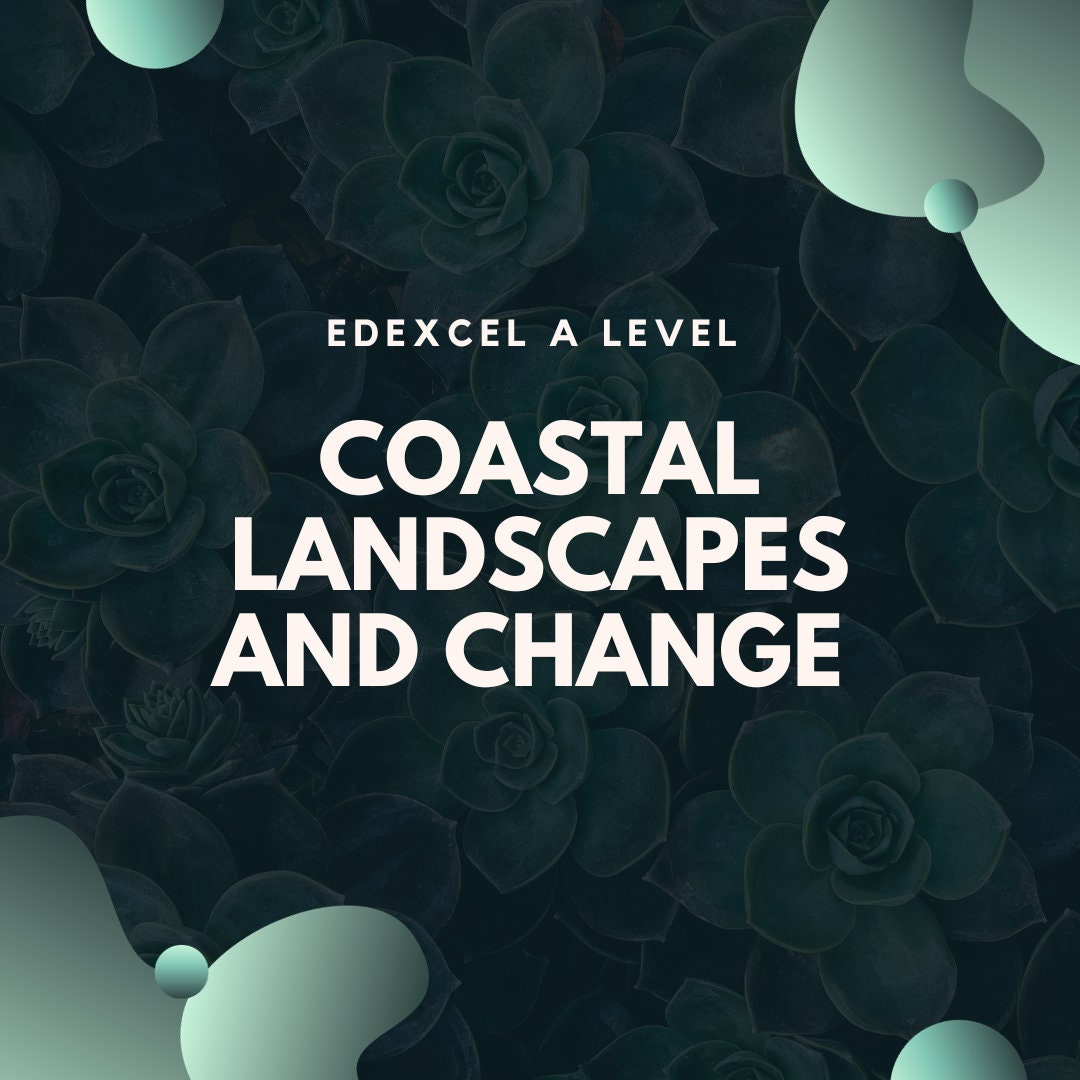 COASTAL LANDSCAPES and CHANGE A Level Geography Revision Guide Edexcel ...