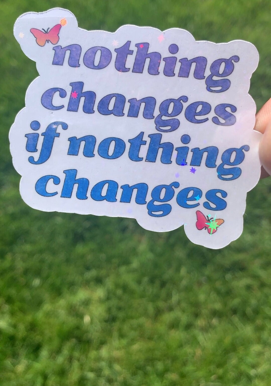 Nothing Changes If Nothing Changes Sticker, Best Friend Gift, Social ...