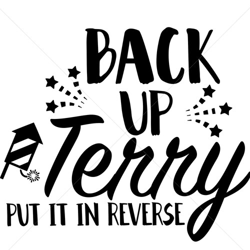 Put It in Reverse Terry SVG Back It up Terry SVG 4th of July - Etsy