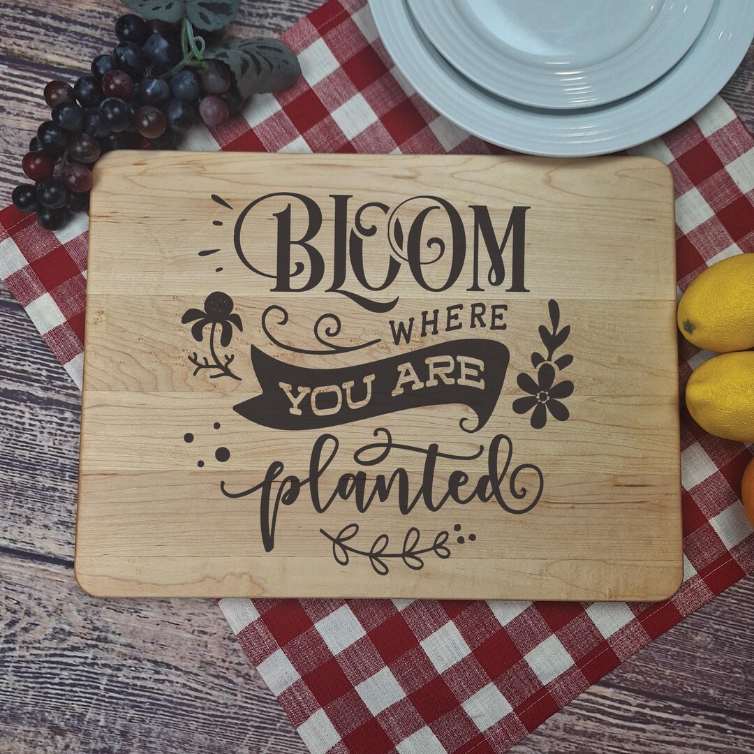 Bloom Where You Are Planted Cutting Board Farmhouse Kitchen Decor ...