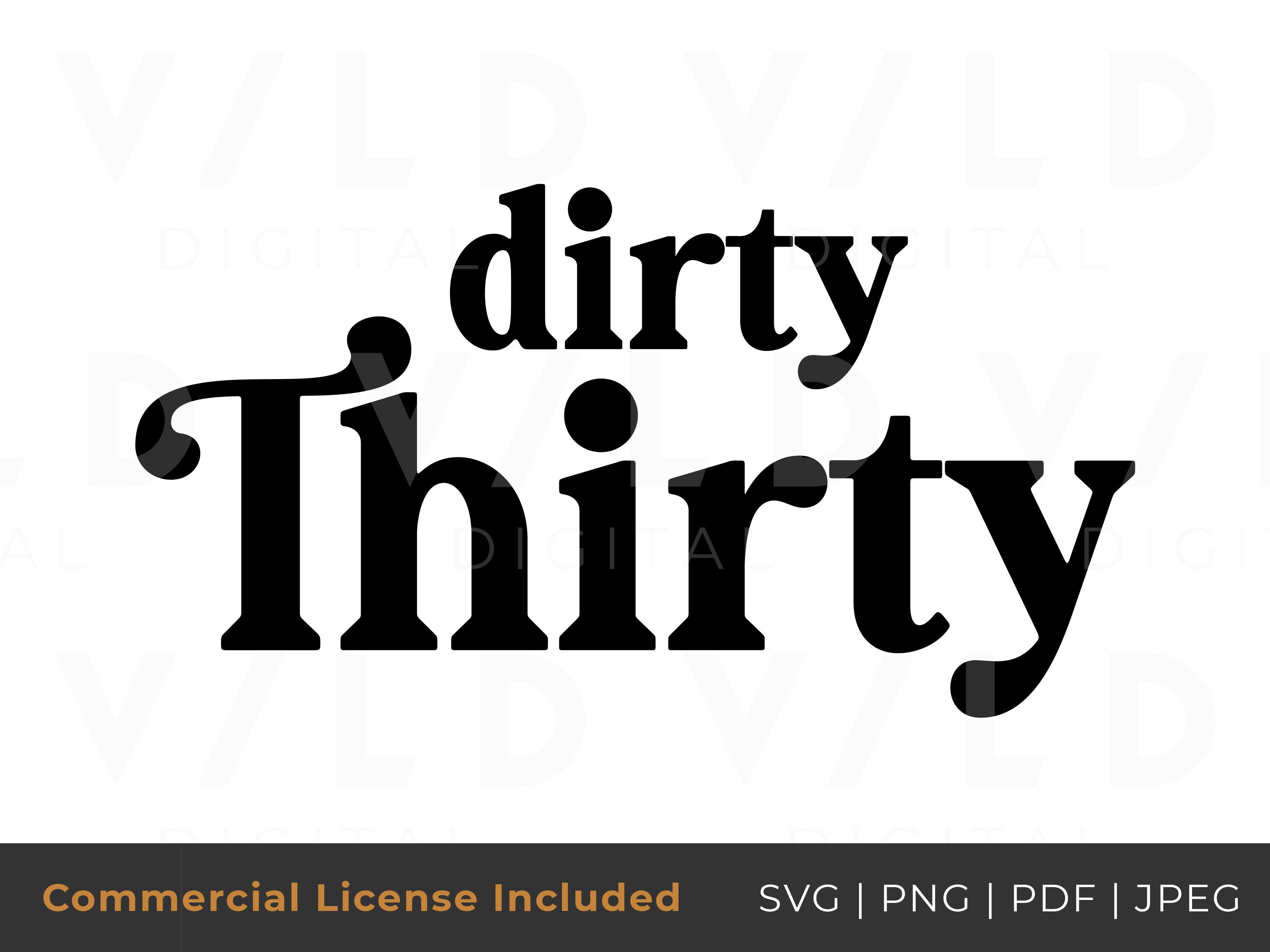 Dirty Thirty SVG / Thirtieth Birthday Digital File / Digital | Etsy