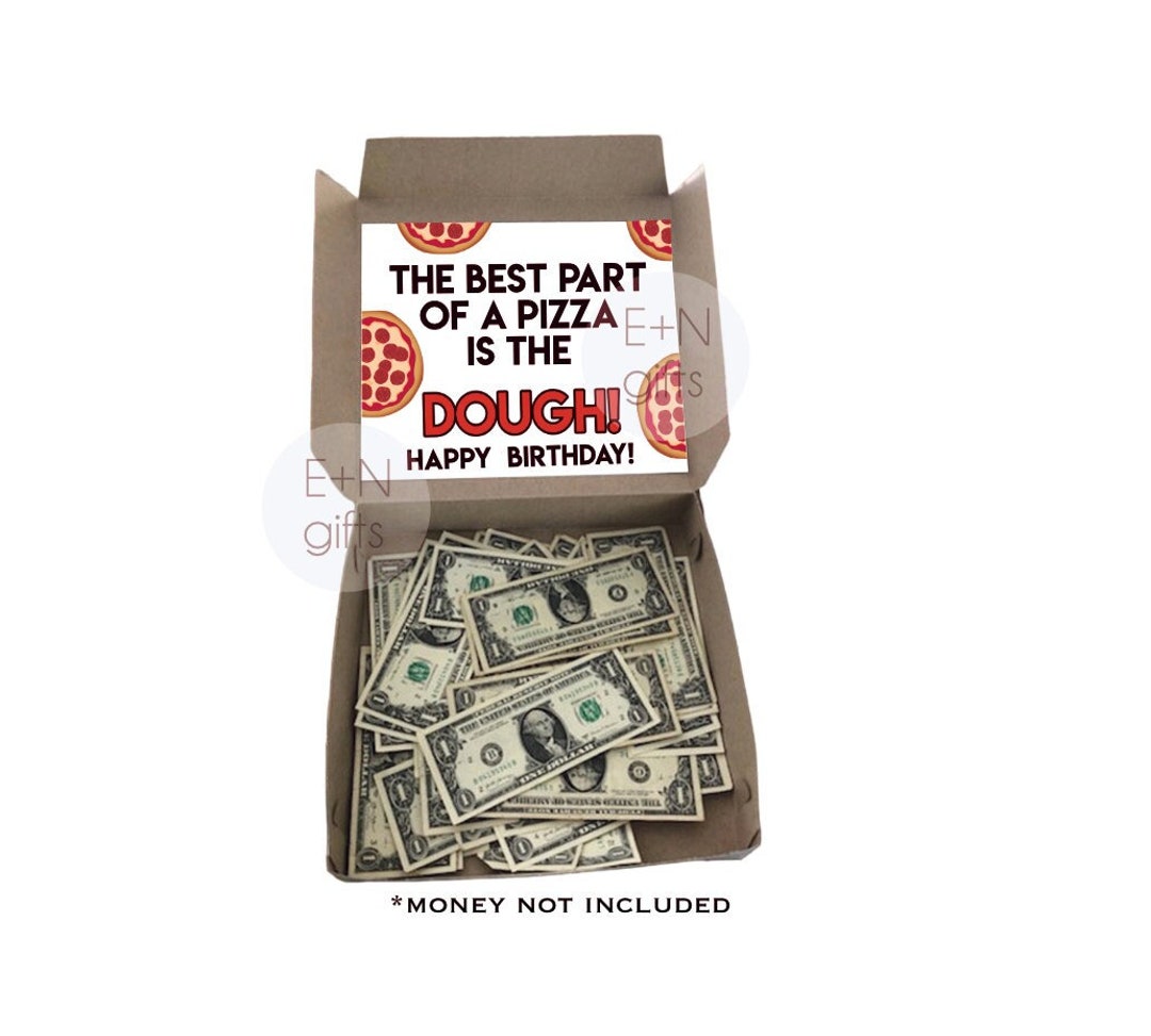 The Best Part of A Pizza is the Dough,pizza Box Money Sign, Money Gift ...
