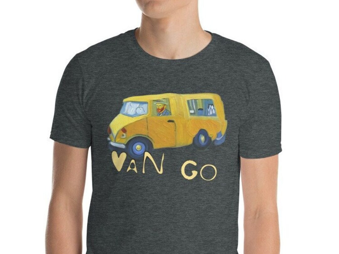 Van Go VAN GOGH Pun Unisex T-shirt | Funny Tshirt | Art Joke | Van Life ...