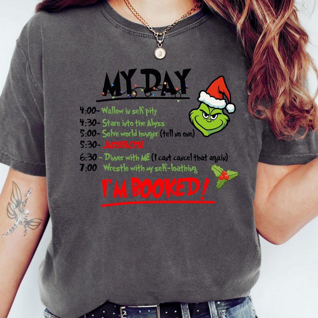 Grinch Schedule Shirt,grinch T-shirt,im Booked Grinch Shirt,my Day is ...