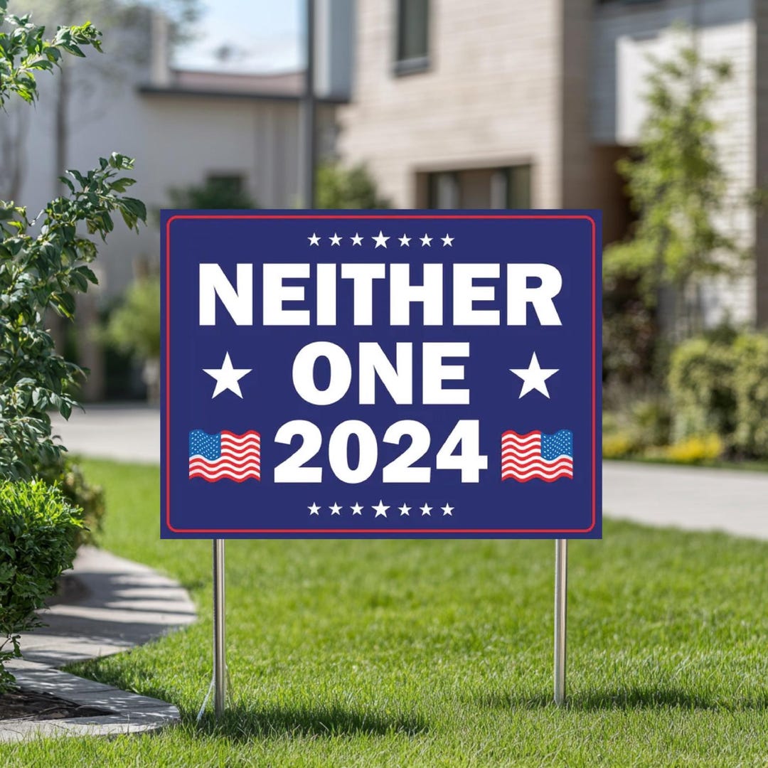 Neither One 2024 Yard Sign,nobody for President,election 2024 Lawn Sign ...