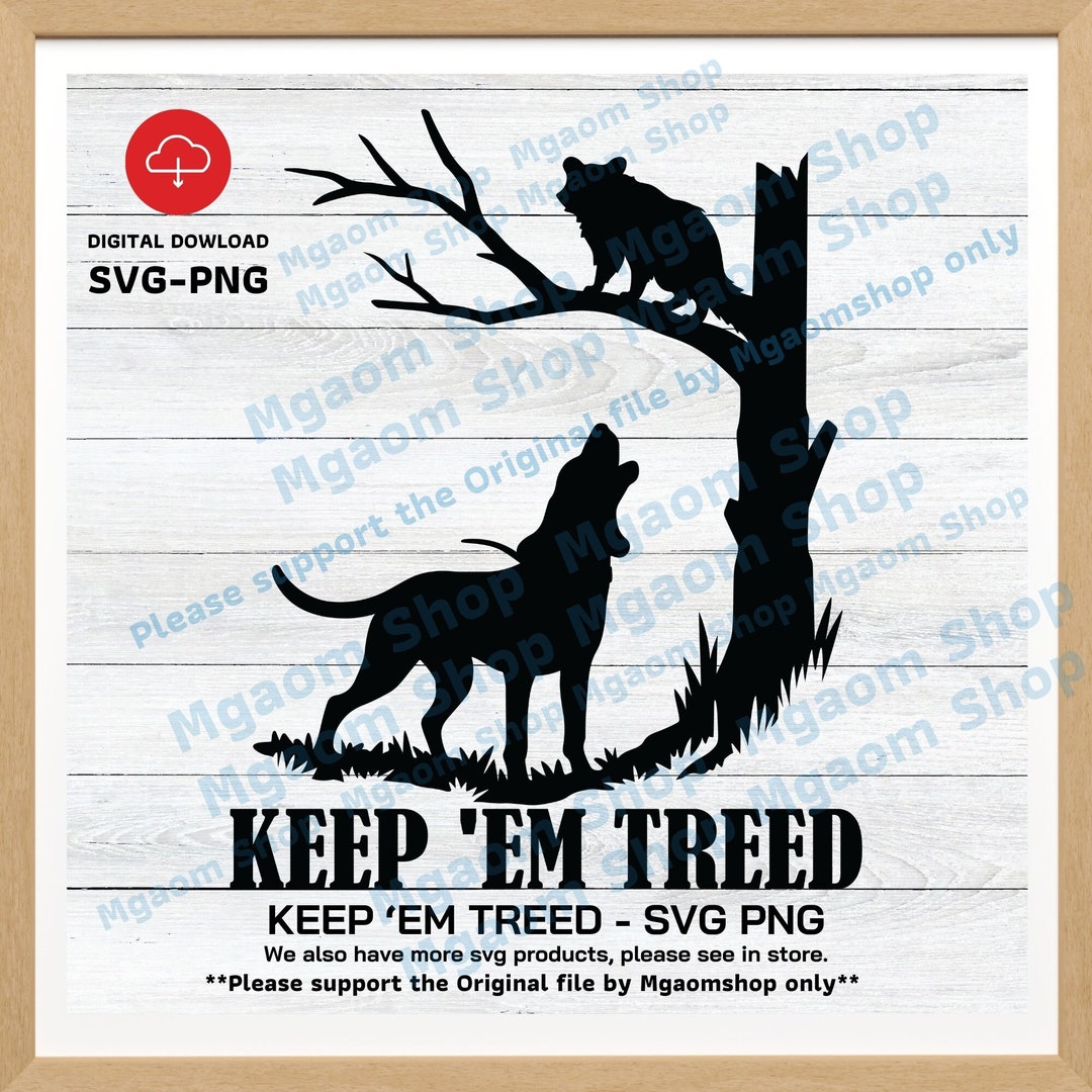 Coon Hunting Dog SVG, Keep 'em Treed, Hunter Gift (digital Download) - Etsy