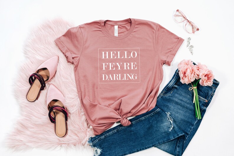Hello Feyre Darling Shirt ACOTAR Sarah J Maas Tshirt Night - Etsy
