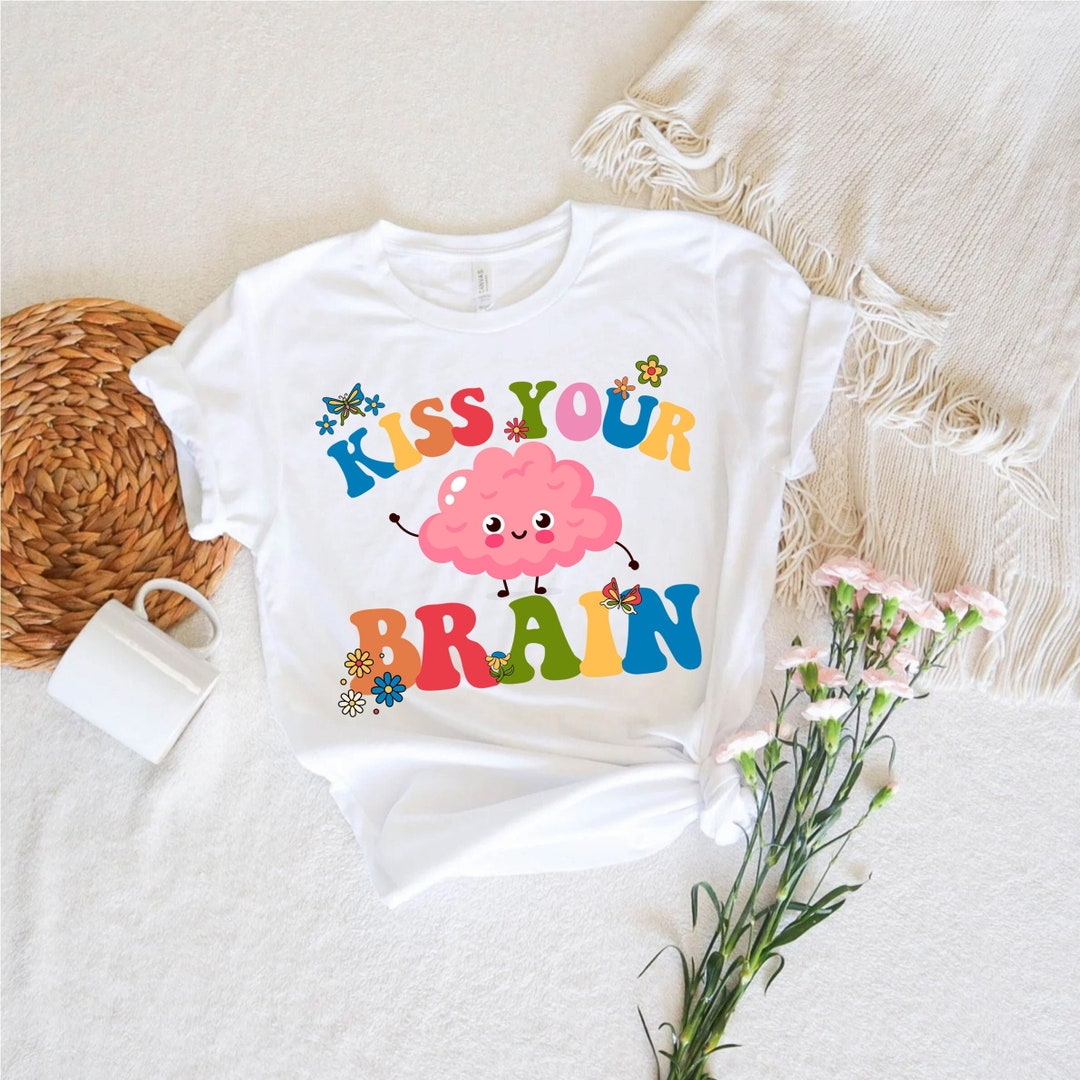 Kiss Your Brain Shirt, Mental Health Shirt Mental Health Matters, Sped ...