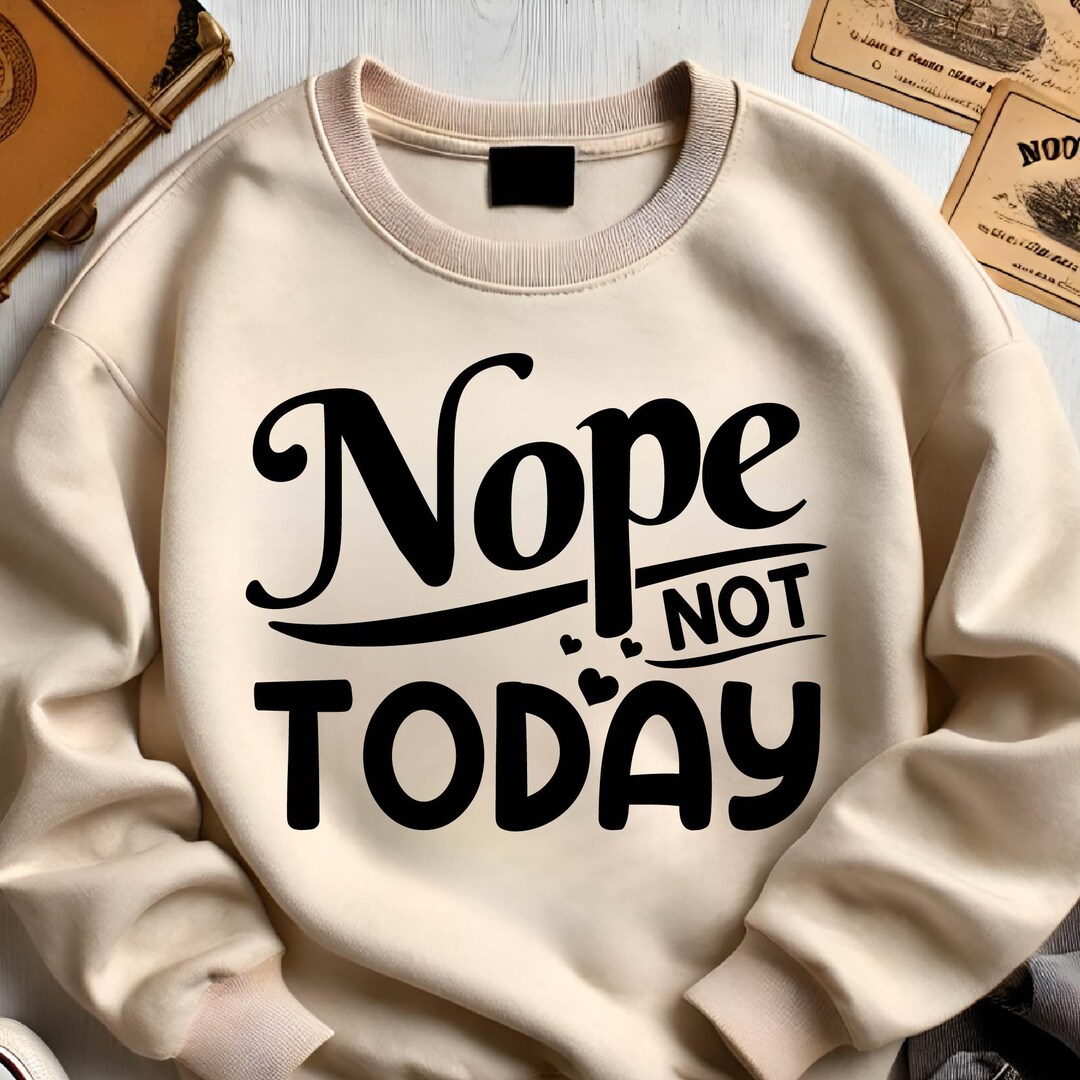 Nope Not Today Svg Png, Tee Shirt SVG, Funny Png Designs, Funny Shirt ...