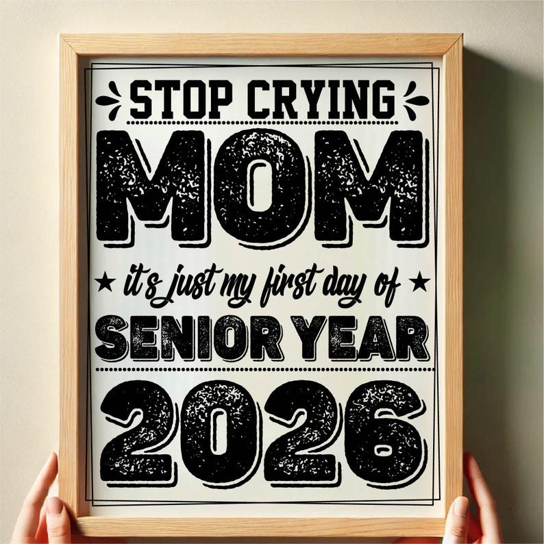 Funny Senior Year 2026 Sign: Stop Crying Mom - First Day of School ...