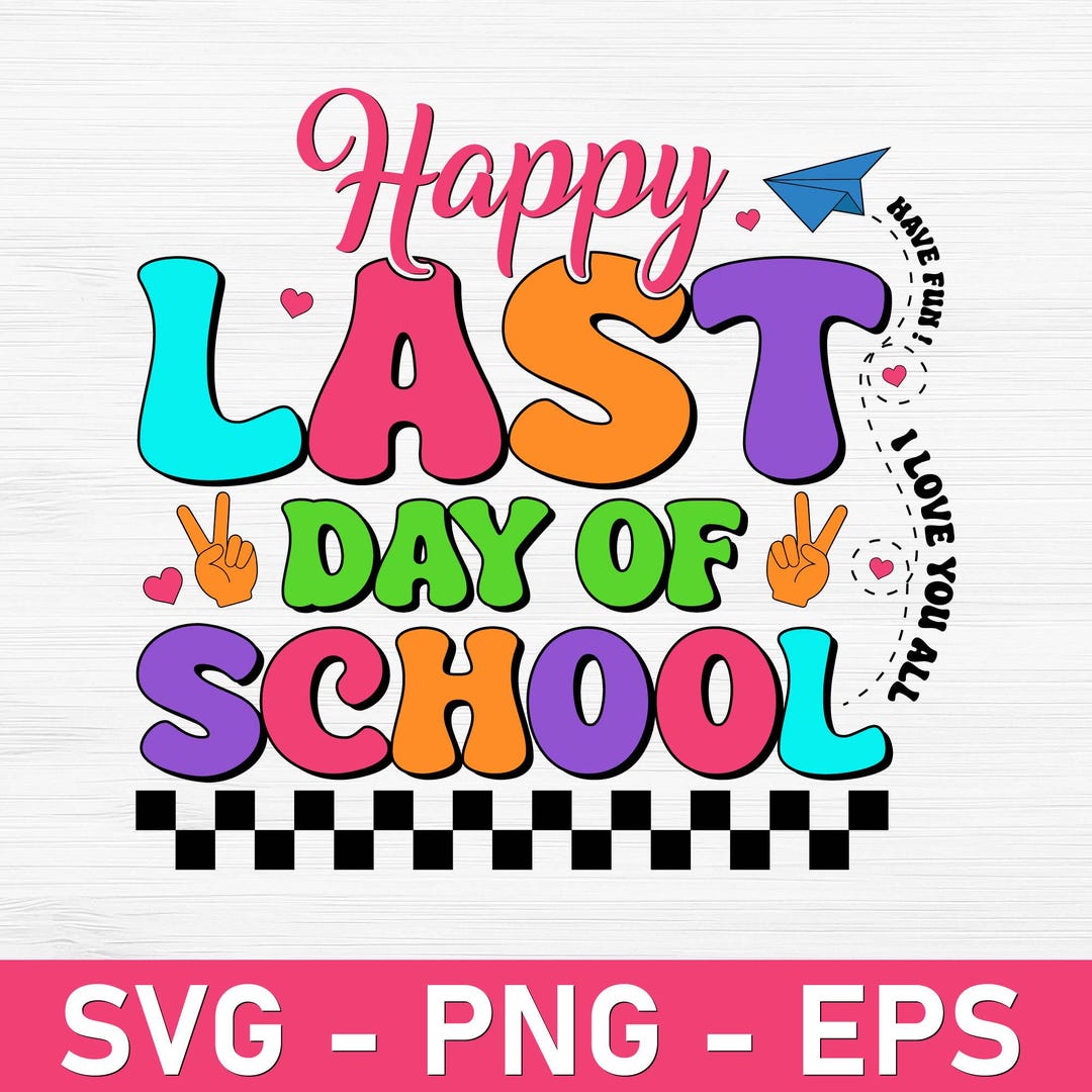 Happy Last Day of School Svg, Teacher Summer Design (digital Files) - Etsy