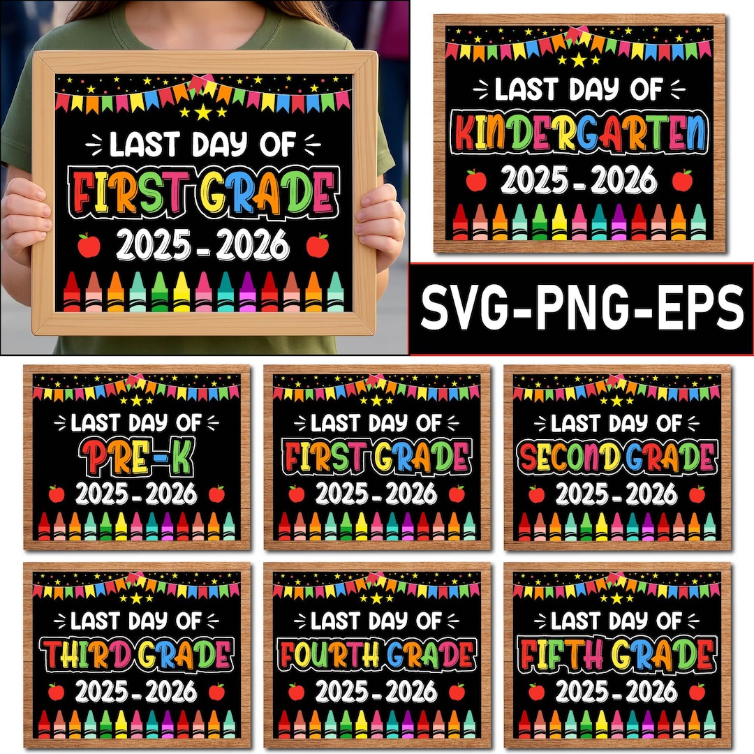 Last Day of School Sign 2025-2026 Bundle | Pre-k to 6th Grade Bundle ...