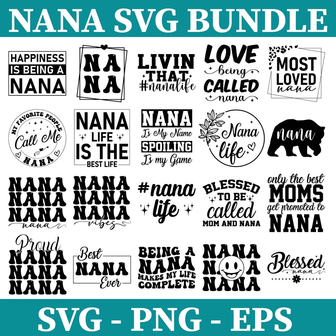 Nana Svg Bundle, Nana Life SVG, Best Nana Ever Svg, Grandma Svg, Best ...