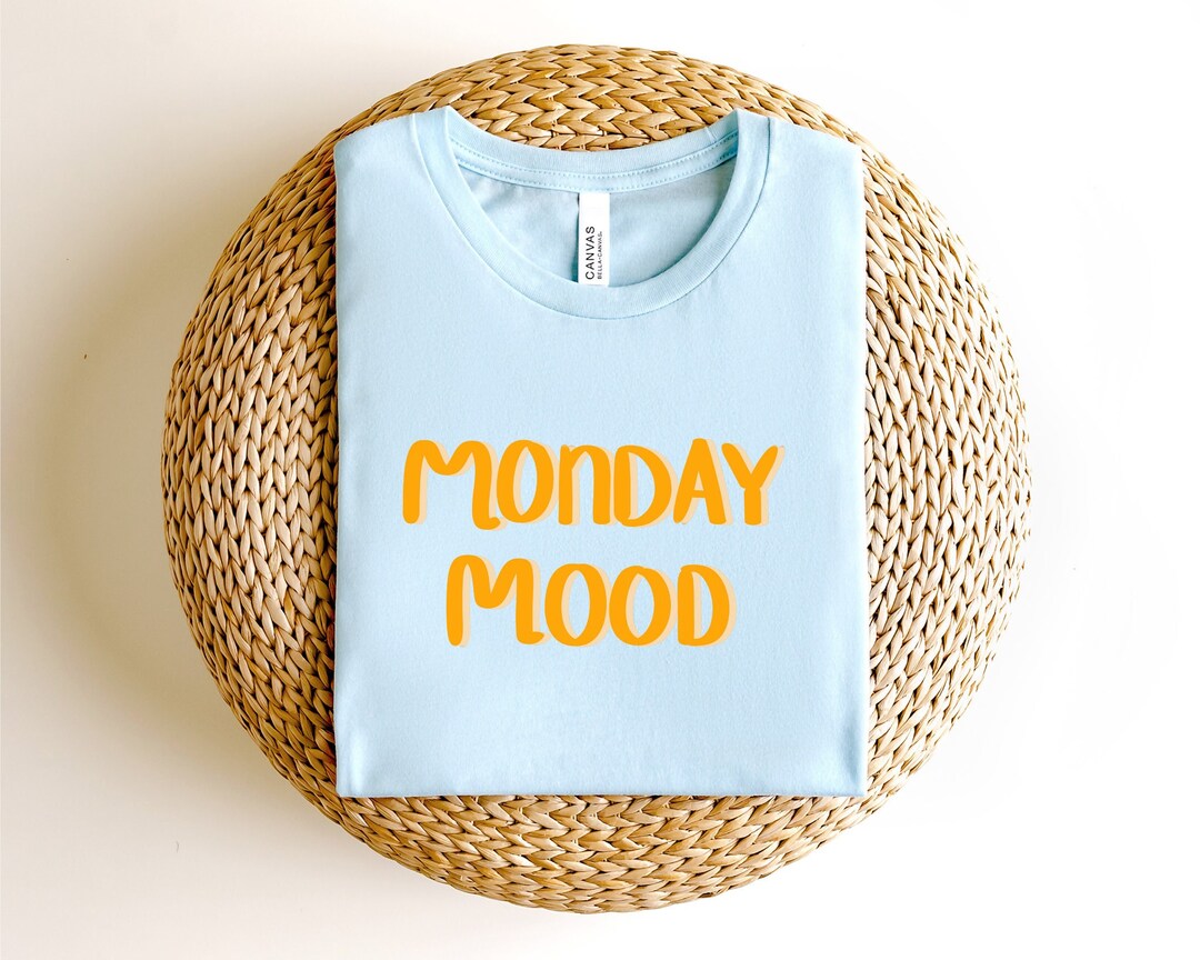 Monday Mood Shirt, Witty Tshirt, Funny Shirt, Monday Shirt, Humor Shirt ...