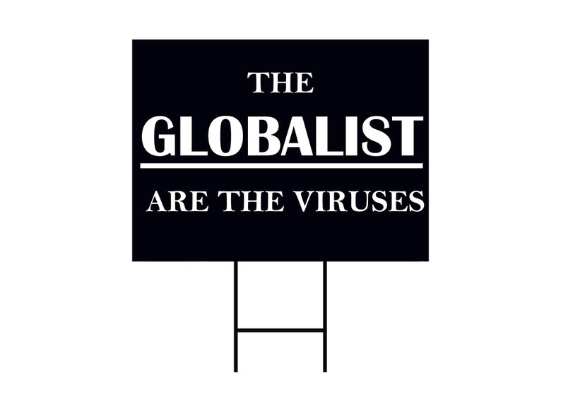 Globalist Are the Viruses Yard Sign 24 X 18 Coroplast MEDIA BIAS ...
