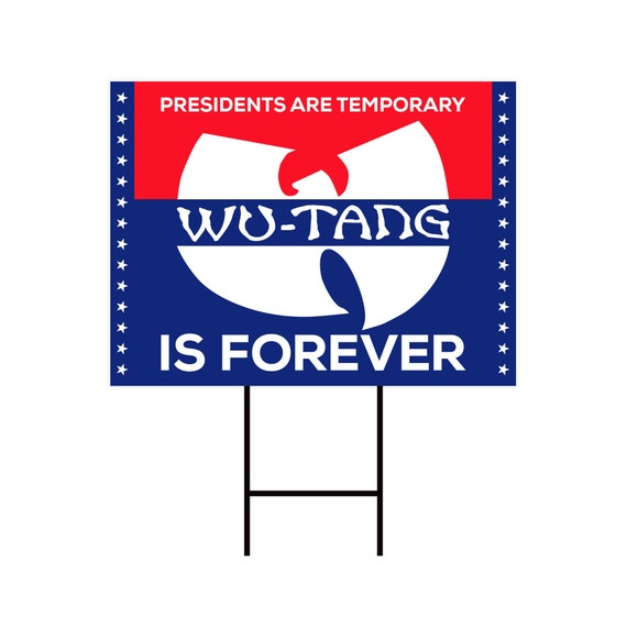 Presidents are Temporary Wu-Tang is Forever Yard Sign 18 | Etsy