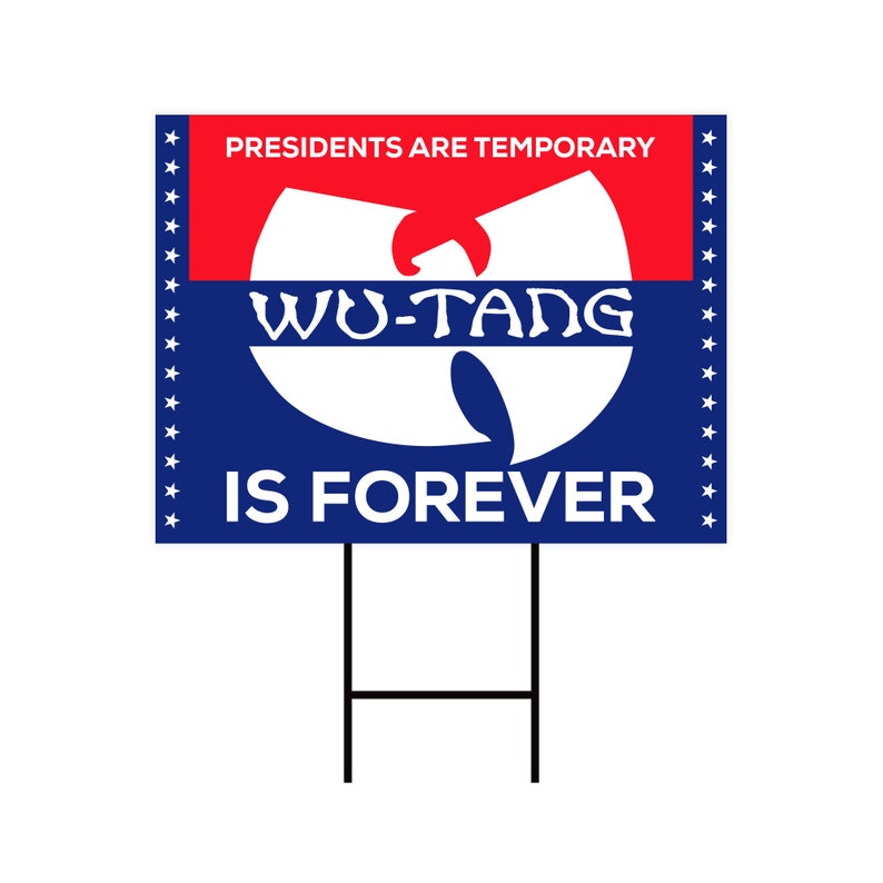 Presidents Are Temporary Wu-tang is Forever Yard Sign 18 X 12 Visible ...