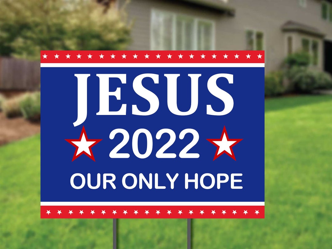 Jesus 2022 Yard Sign Coroplast Long Lasting Rust Free Visible Text ...