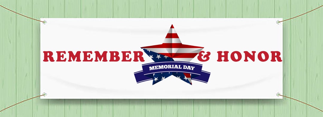 Remember and Honor Memorial Day Banner Sign - 13 Oz Heavy Duty ...