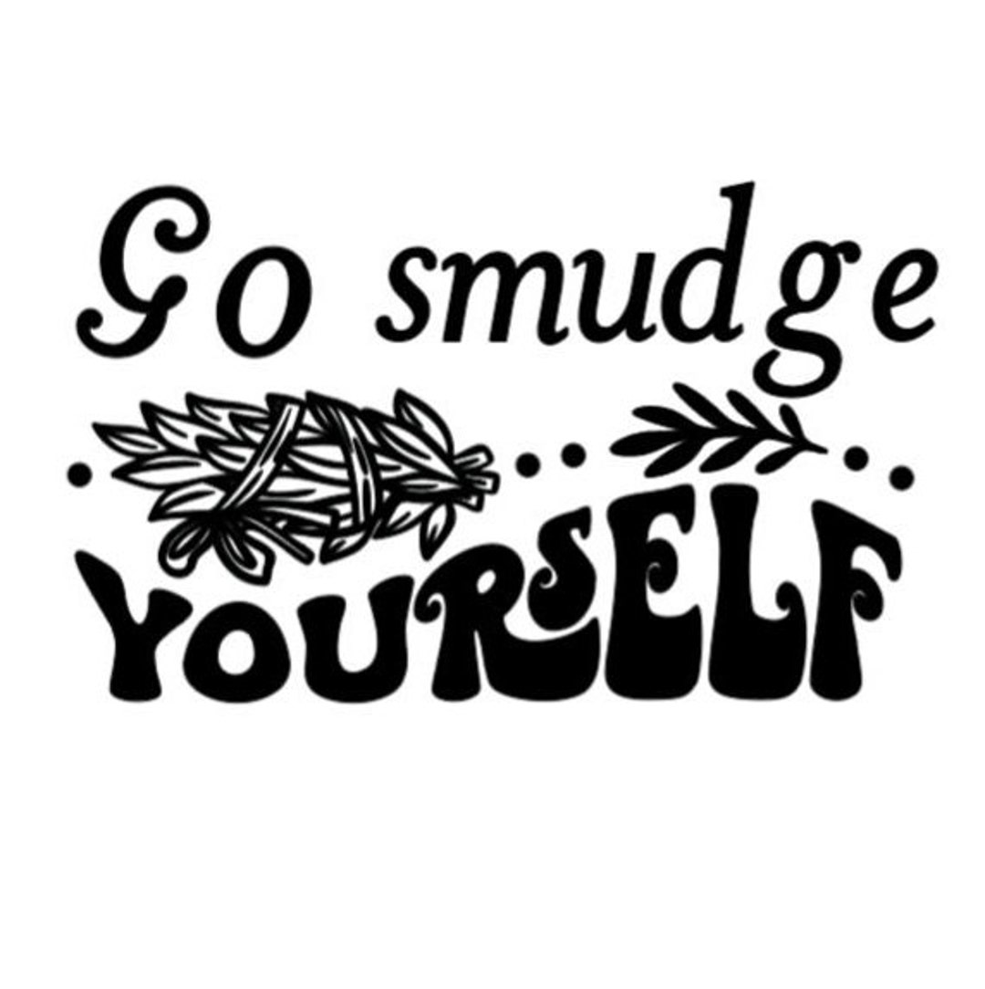 Go Smudge Yourself - Vinyl Decal - Etsy
