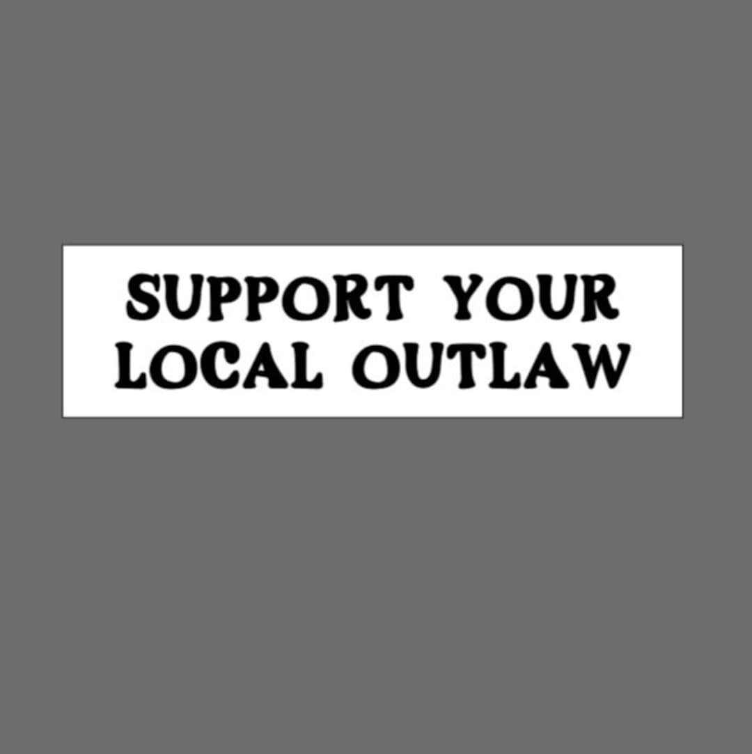 Support Your Local Outlaw - Biker - Motorcycle Club - Vinyl Decal - Etsy