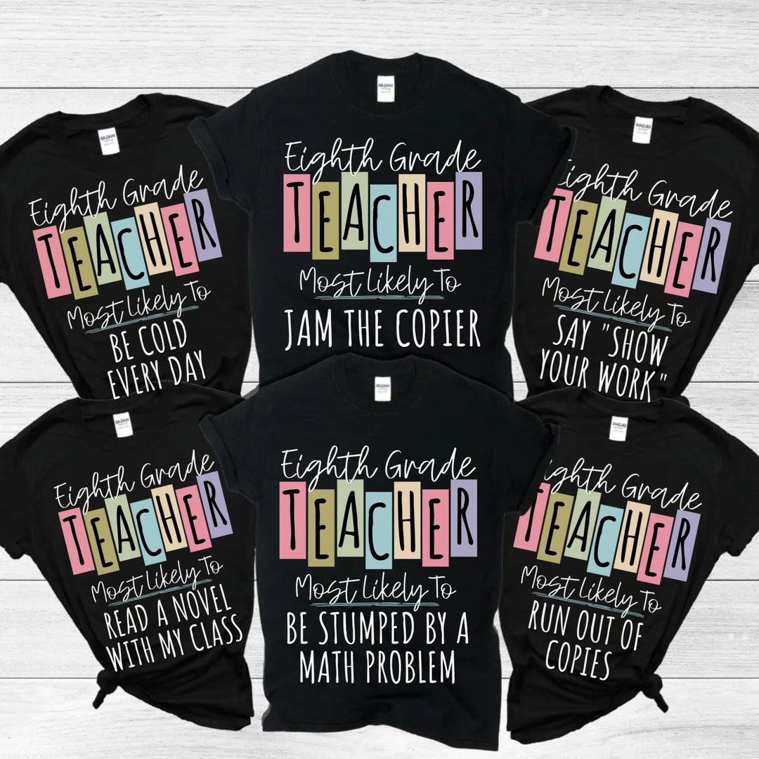 Eighth Grade Teacher Shirts, Most Likely to Team Teacher Tshirt, Back ...