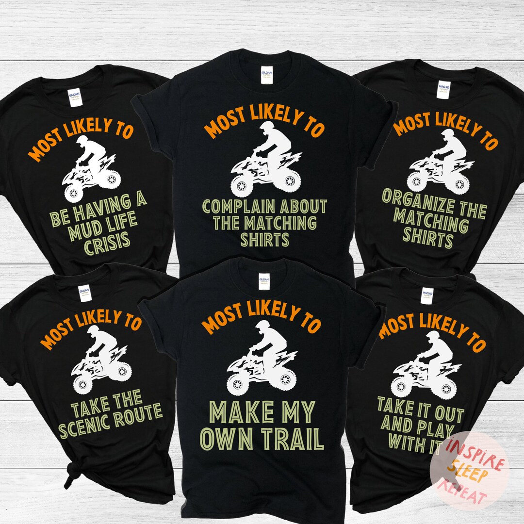 Custom ATV Riding Shirts, Most Likely to Family Shirts, off Road Tshirt ...