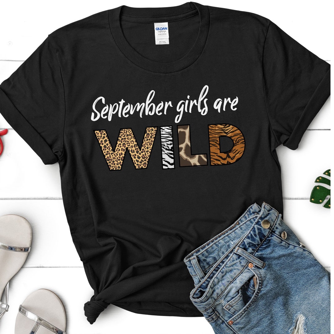 September Girls Are WILD, A Queen Was Born in September Birthday T ...