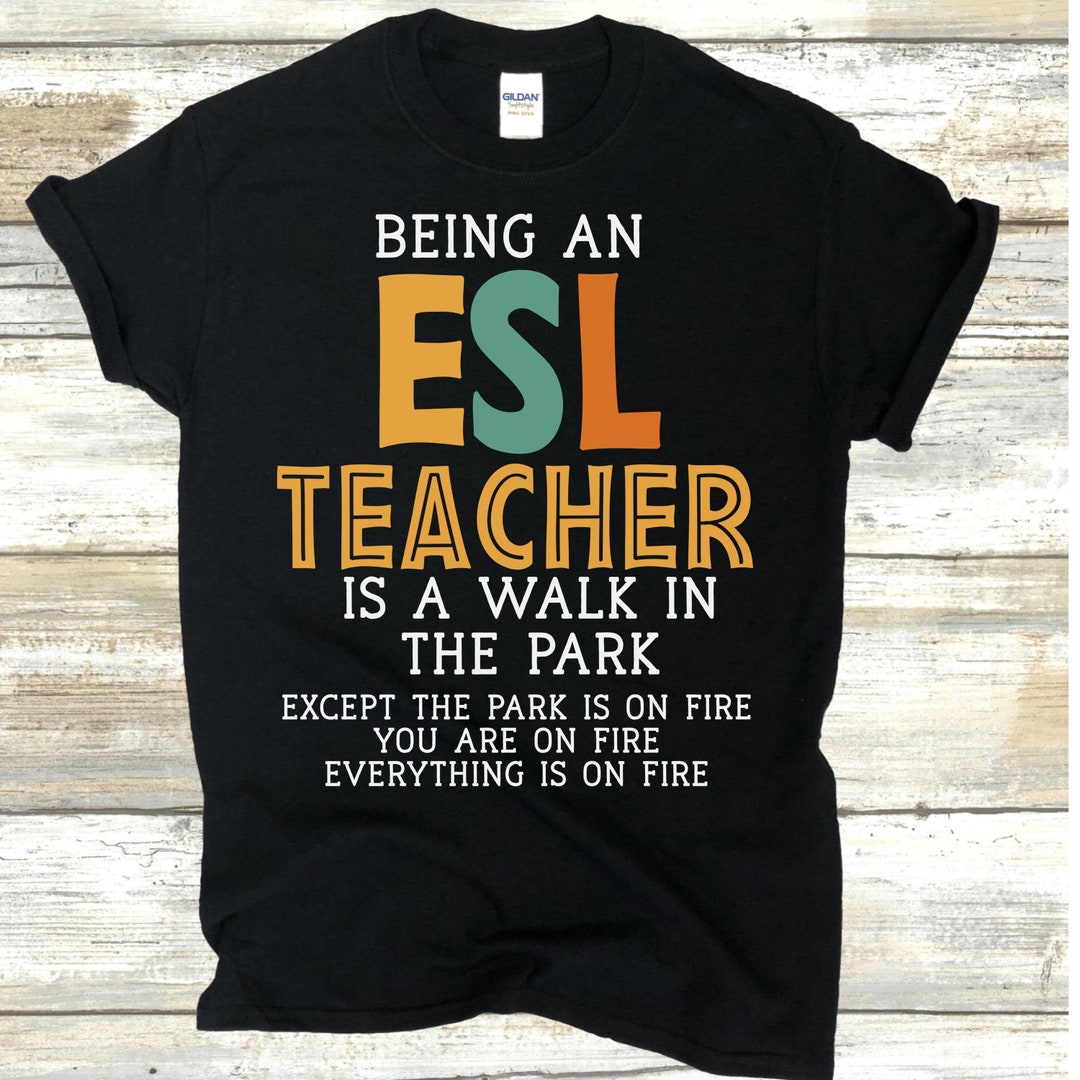 ESL Teacher Shirt, Funny Teacher Shirts, Second Language Tshirt ...