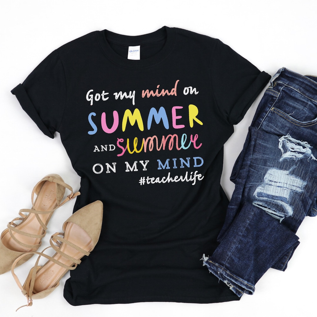 Got My Mind on Summer, End of School Year Teacher Shirt, Teacher Team ...
