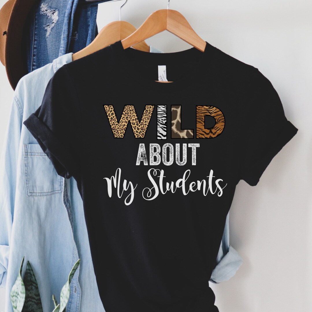 Wild About My Students, Teacher Shirts, Teacher Tshirt, Safari, Jungle ...