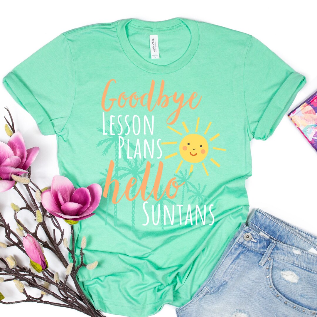 Goodbye Lesson Plans, End of School Year Teacher Shirt, Teacher Team ...