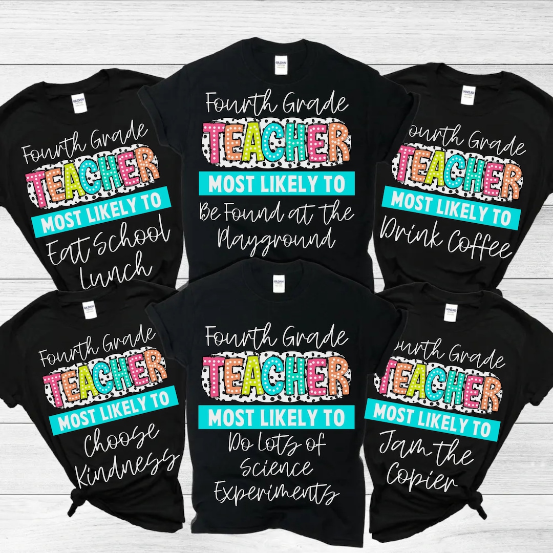 4th Grade Teacher Shirts, Most Likely to Teacher Tees, Back to School ...