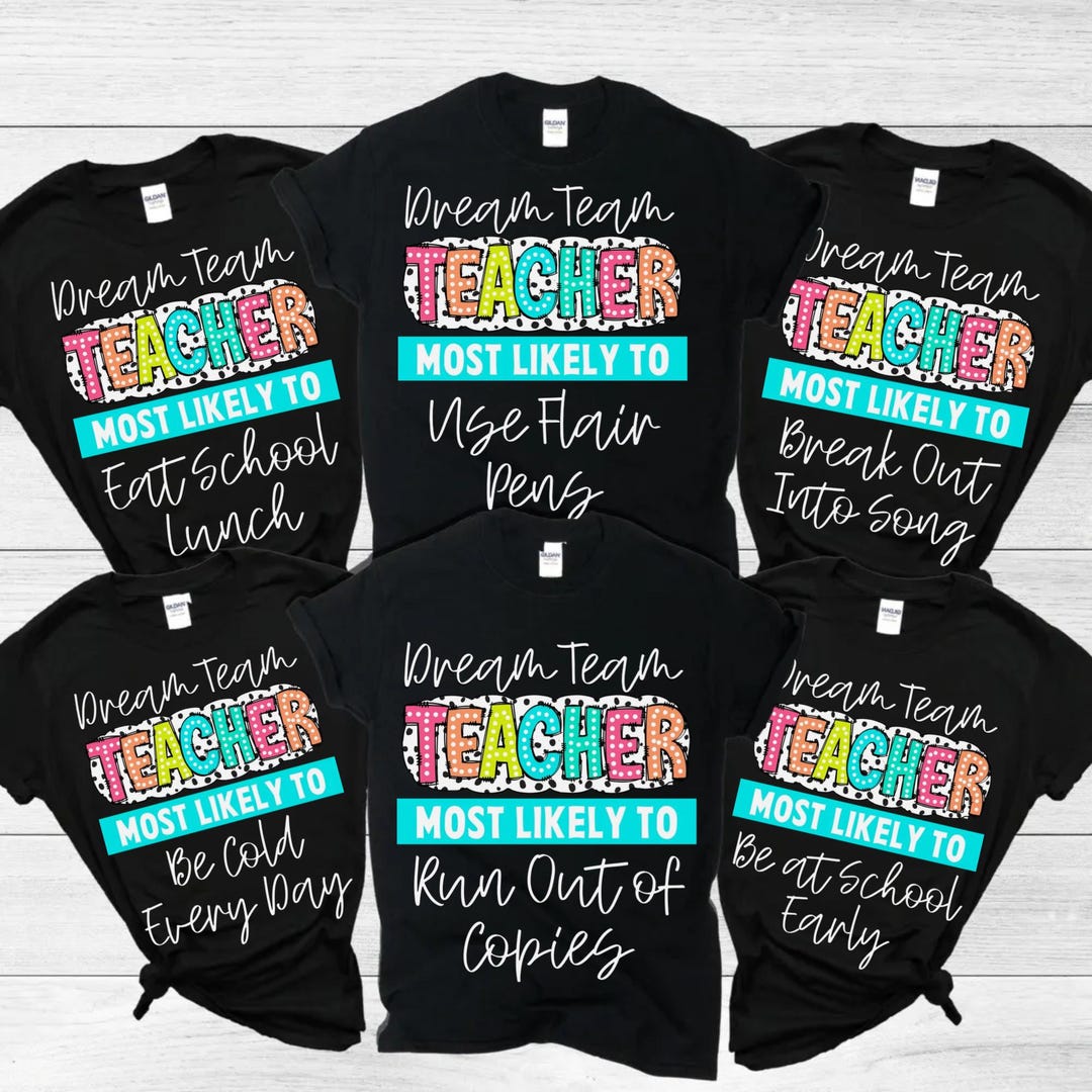 Custom Teacher Shirts, Dream Team Tees, Most Likely to Tshirt, Back to ...