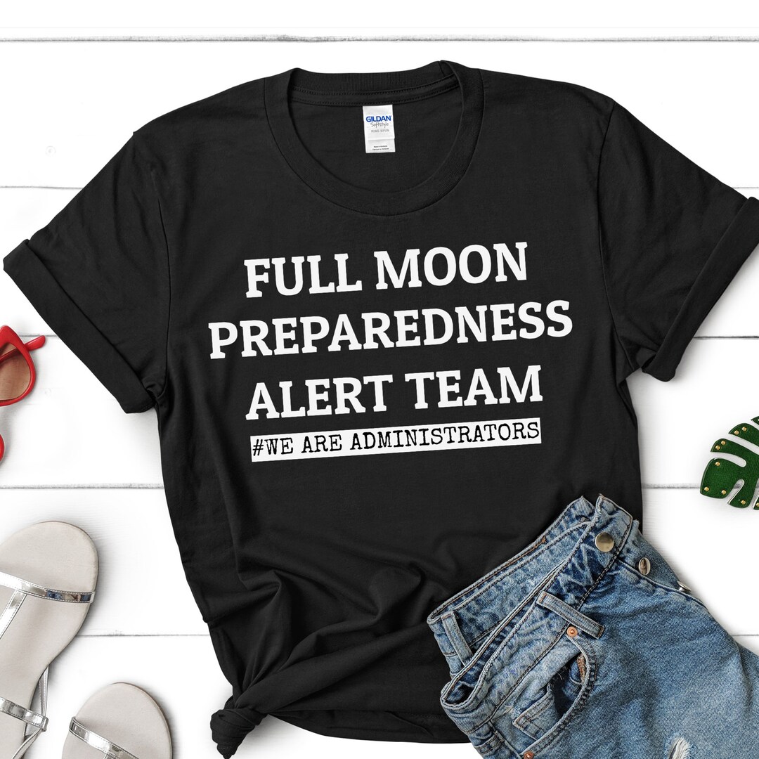Full Moon Preparedness Team, Funny Administrator Shirts, Office Staff ...