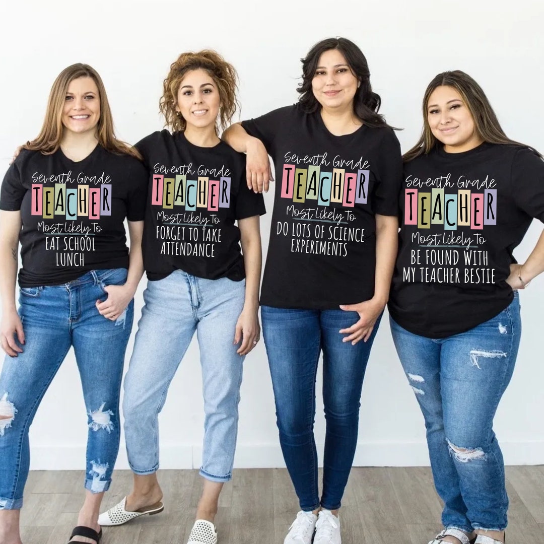 Seventh Grade Teacher Shirts, Most Likely to Team Teacher Tshirt, Back ...