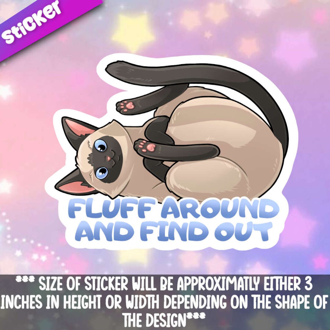 Fluff Around and Find Out Cat Animal Sticker!- Adorable Gift Friend-for ...
