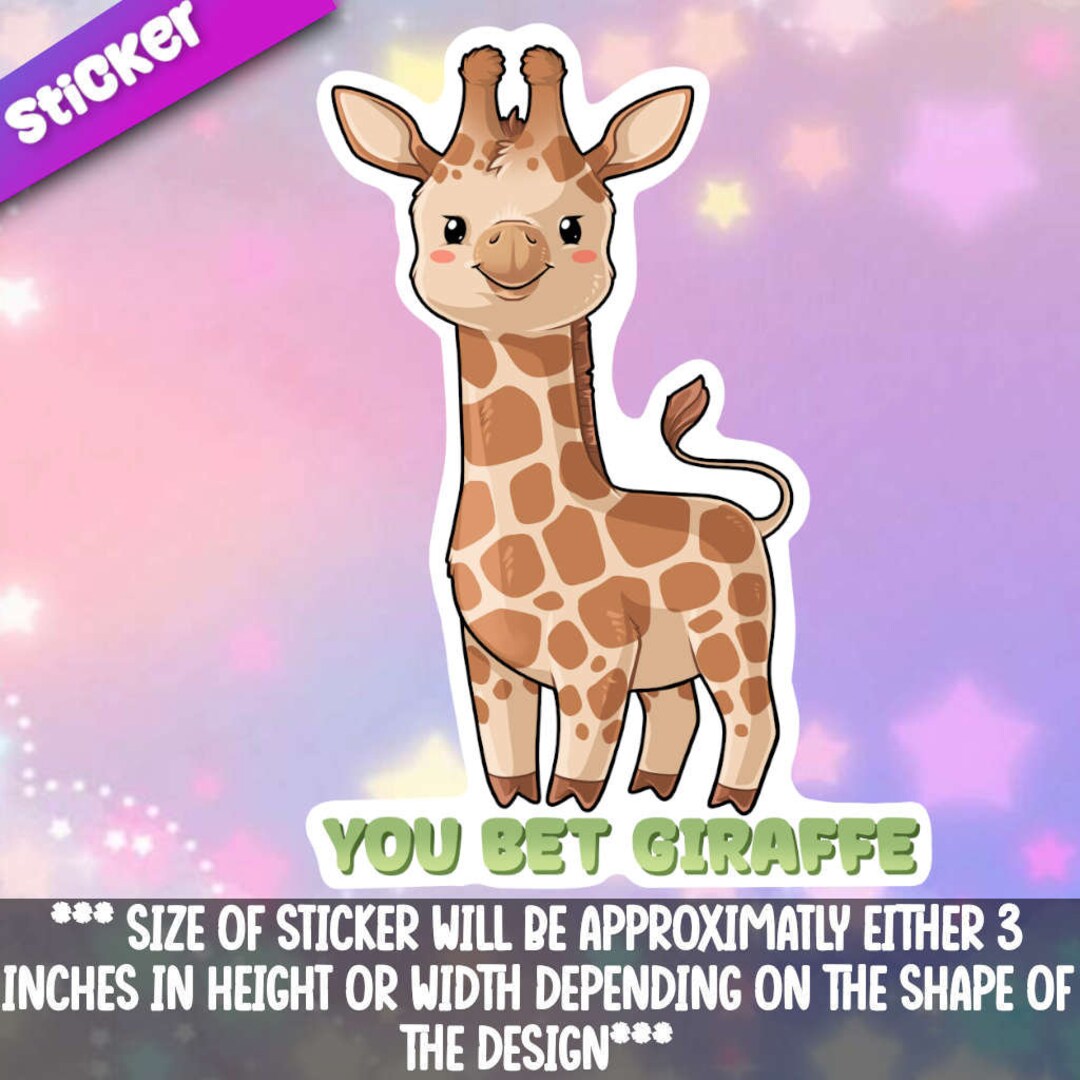 You Bet Giraffe-funny Phrase Sassy Stickers for Your Sarcastic Self ...