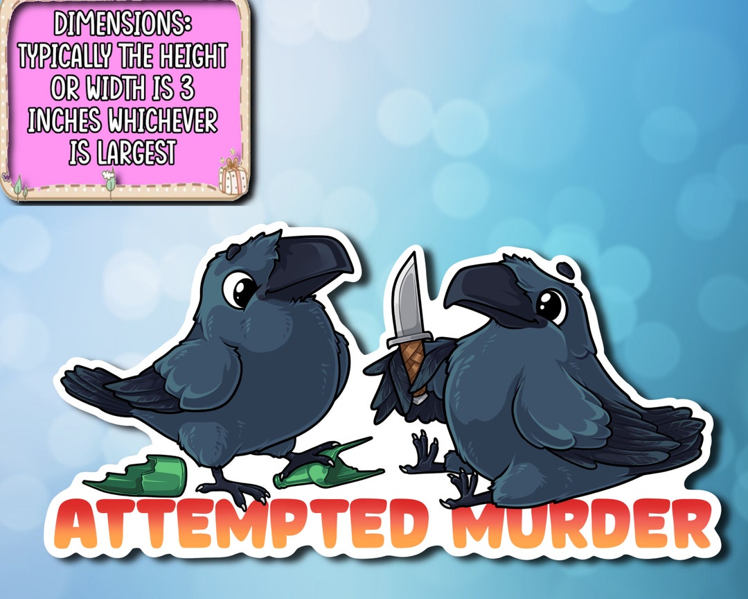 Attempted Murder Crows Pun funny Phrase Sassy Stickers for Your Sarcastic Self Kawaii Vinyl ...