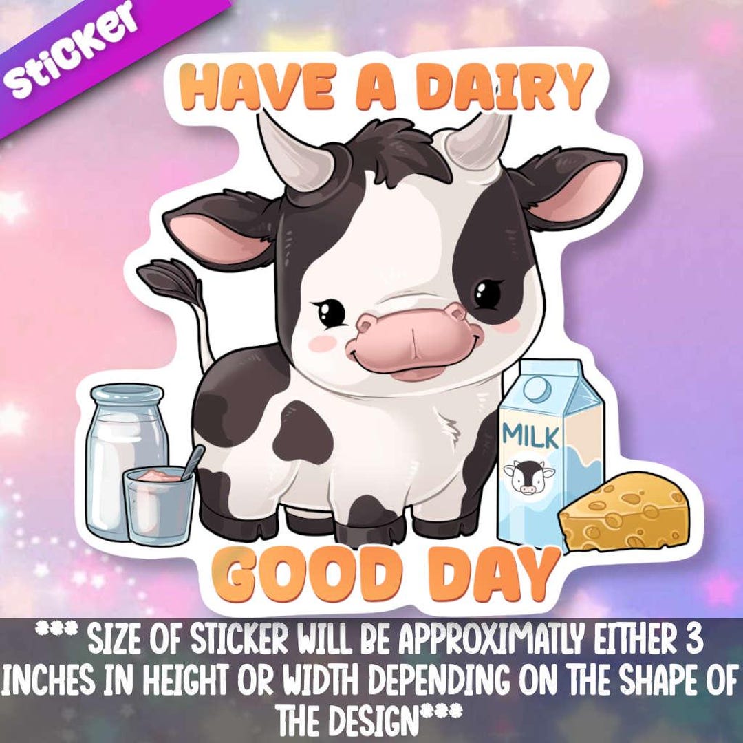 Have a Dairy Good Day Sticker Adorable Gift Friend-for Laptop, Planner ...