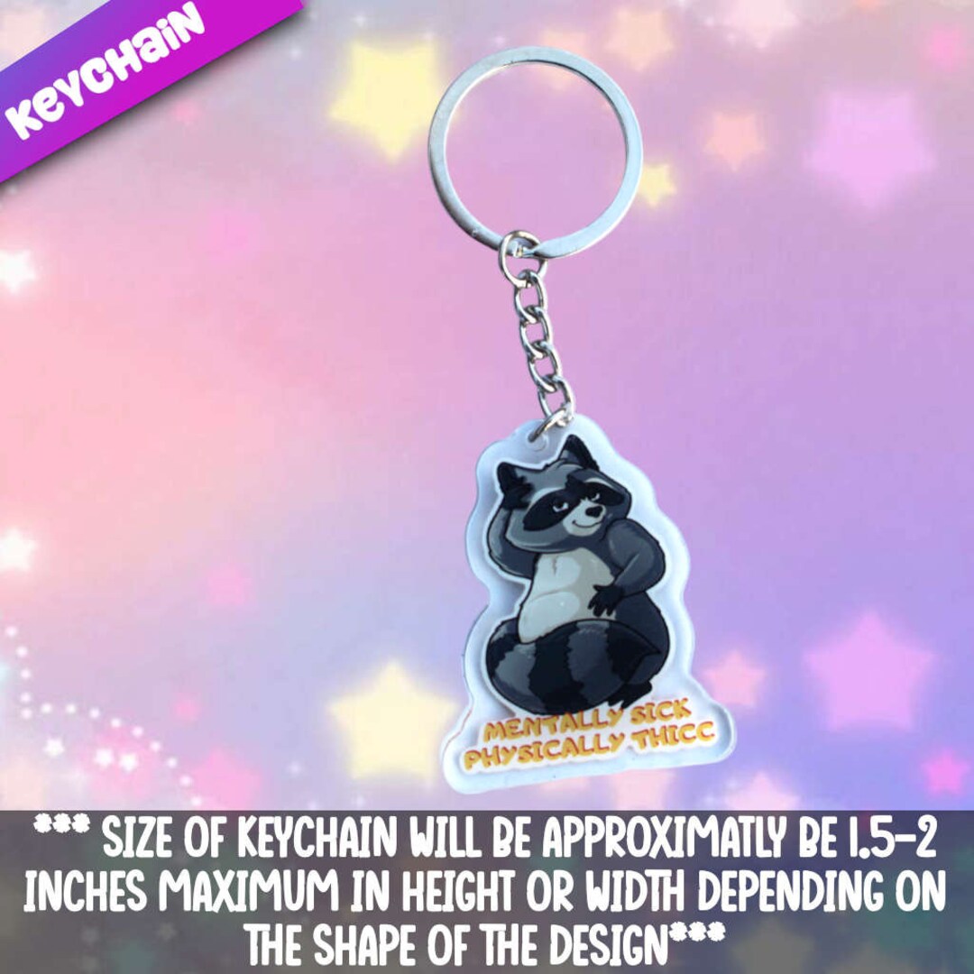 Mentally Sick Physically Thicc Raccoon Keychain. Adorable Sassy ...