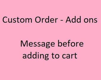 Custom Order Add Ons - Etsy