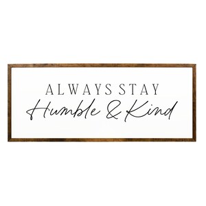 Always Stay Humble and Kind Sign | Inspirational Wall Sign for Living ...