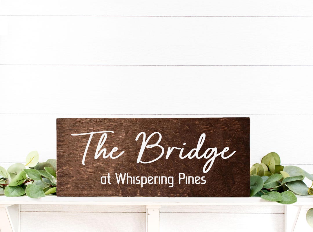 Custom ‘bridge at Whispering Pines’ Wood Sign - Etsy
